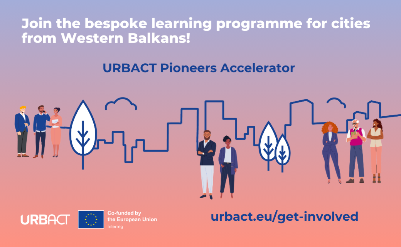 Join the URBACT Pioneers Accelerator! The bespoke learning programme dedicated to cities from ...